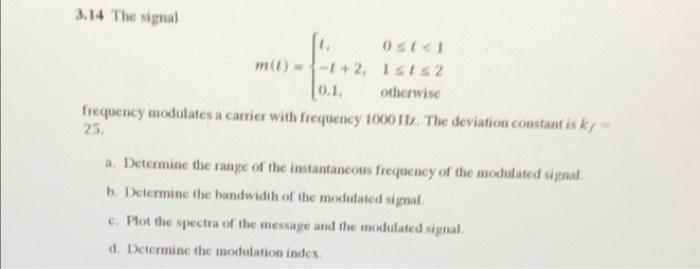 Solved 3.14 The signal 011 m(t)--+2Isis 2 0.1 otherwise | Chegg.com