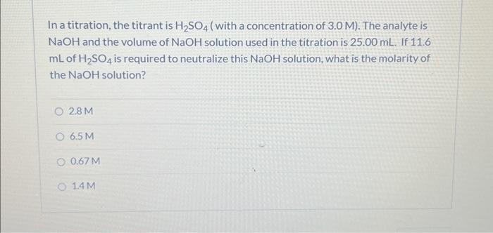 Solved In a titration, the titrant is H2SO4 (with a | Chegg.com