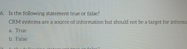 Solved Is the following statement true or false?CRM systems | Chegg.com