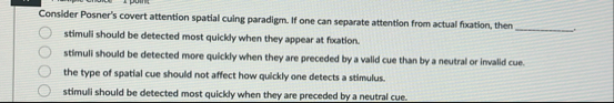 Solved Consider Posner's covert attention spatial cuing | Chegg.com