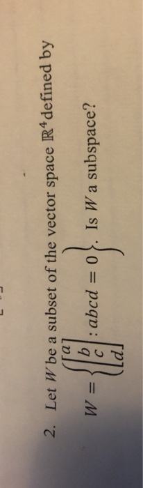 Solved 2. Let W be a subset of the vector space R4 defined | Chegg.com