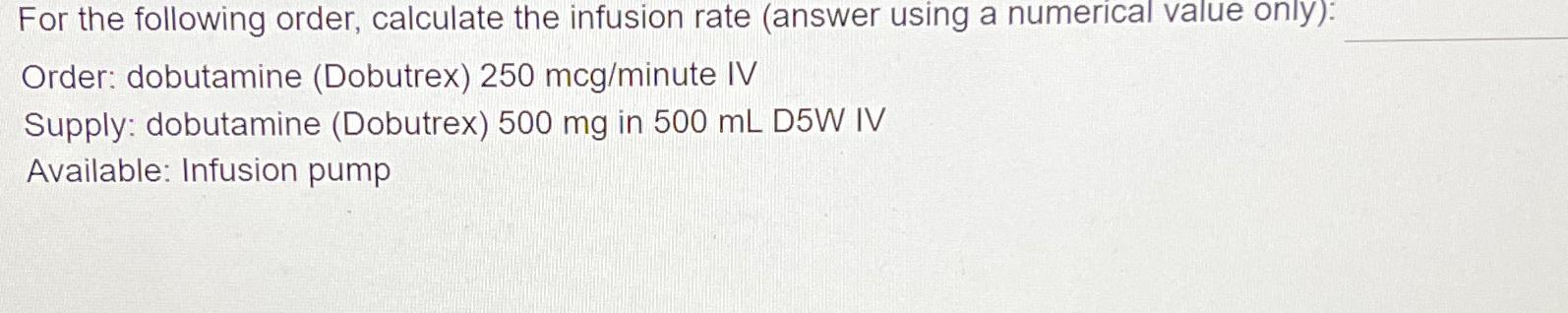Solved For the following order, calculate the infusion rate | Chegg.com