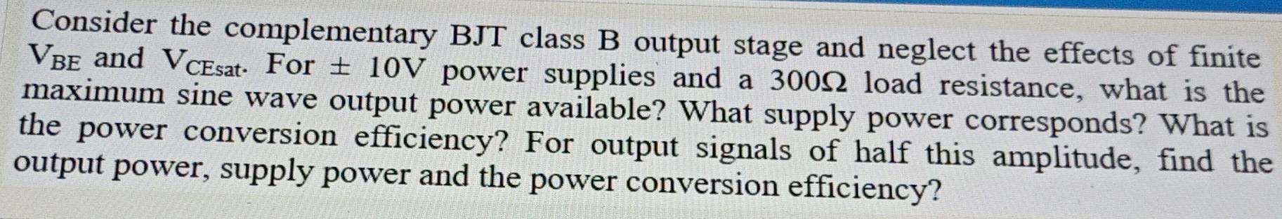 Solved Consider the complementary BJT class B output stage | Chegg.com