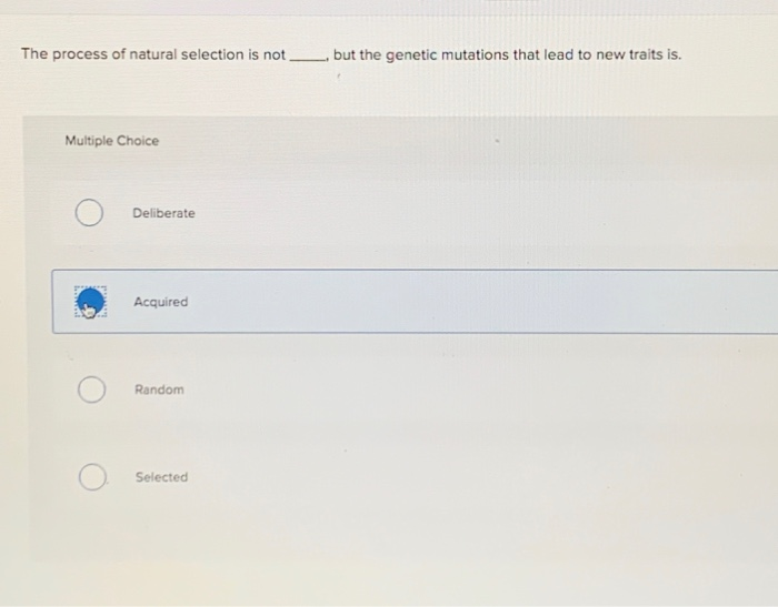 Solved The process of natural selection is not , but the | Chegg.com