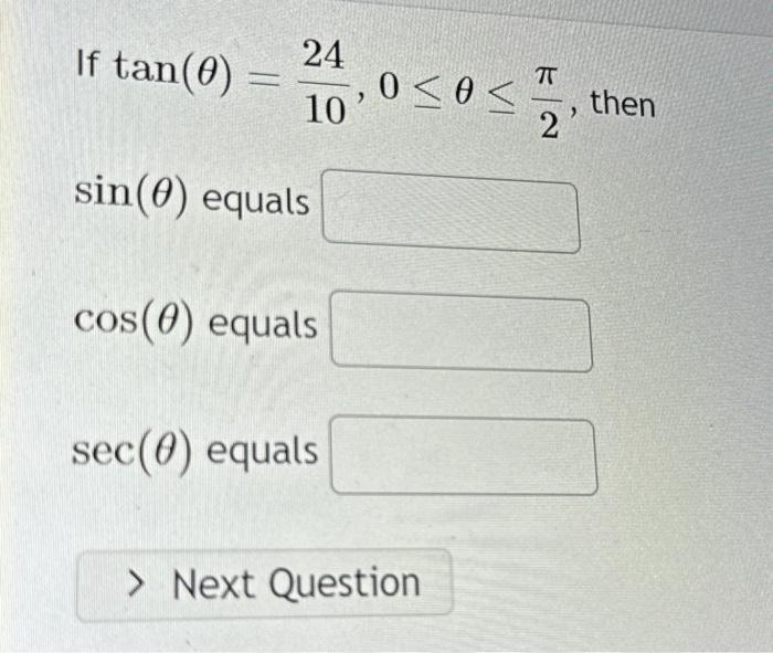 Solved If tan(θ)=1024,0≤θ≤2π, then sin(θ) equals cos(θ) | Chegg.com