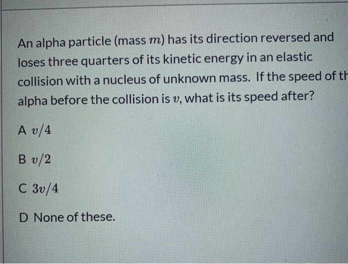 Solved An alpha particle (mass m) has its direction reversed | Chegg.com
