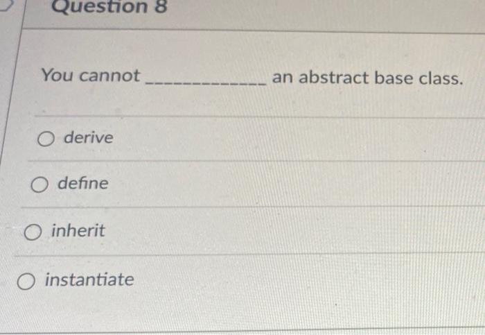 Solved You cannot an abstract base class. derive define | Chegg.com