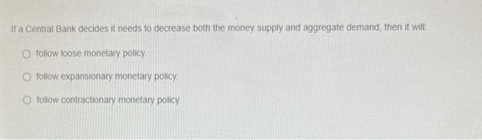 Solved If a Central Bank decides it needs to decrease both | Chegg.com