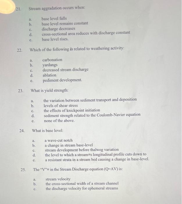 Solved 21. Stream aggradation occurs when: a. base level | Chegg.com