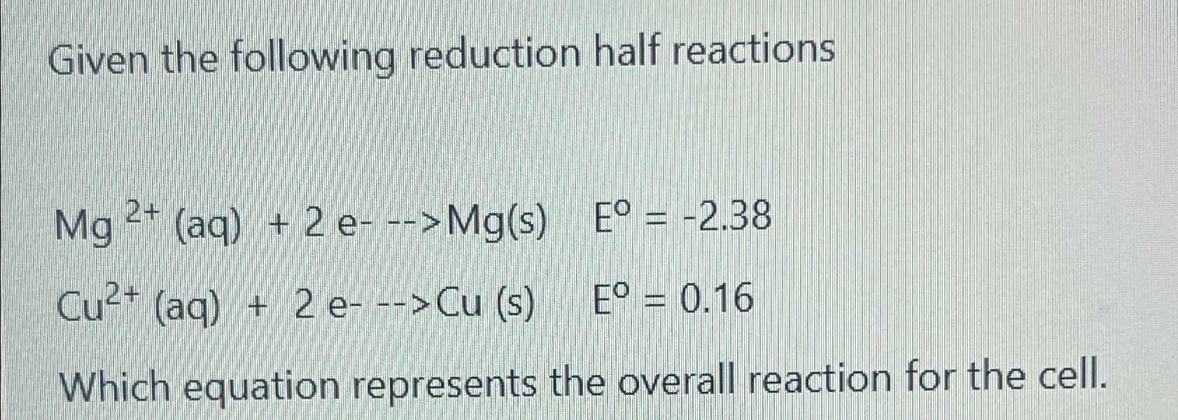 Solved Given the following reduction half | Chegg.com