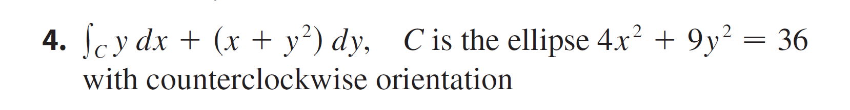 Solved ∫C﻿ydx+(x+y2)dy,C ﻿is the ellipse 4x2+9y2=36with | Chegg.com