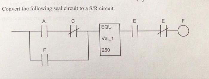 Solved Convert the following seal circuit to a S/R circuit. | Chegg.com