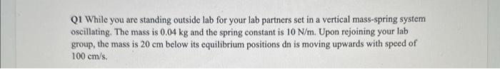Solved Q1 While you are standing outside lab for your lab | Chegg.com