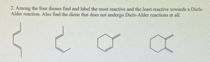 Solved 2. Among the four dienes find and label the most | Chegg.com