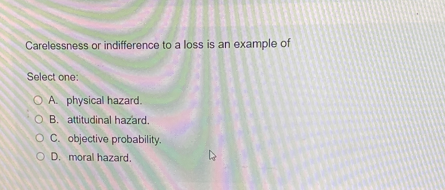 Solved Carelessness or indifference to a loss is an example | Chegg.com