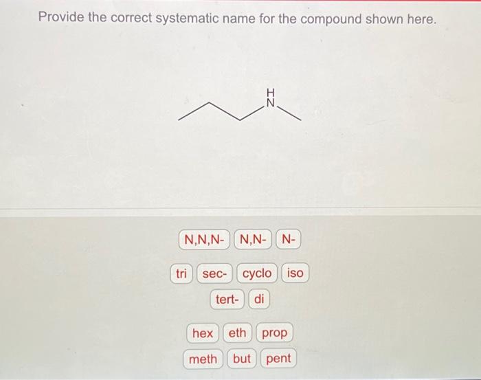 Solved Provide The Correct Systematic Name For The Compound