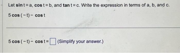 [Solved]: Let ( sin t=a, cos t=b ), and ( tan t=c