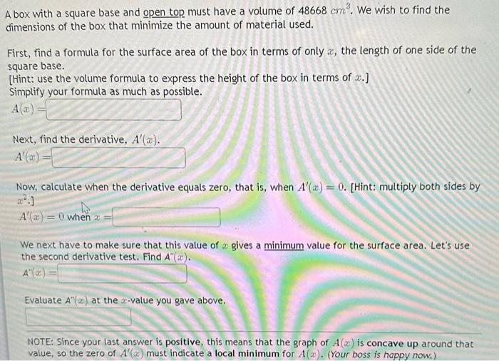 Solved A box with a square base and open top must have a | Chegg.com