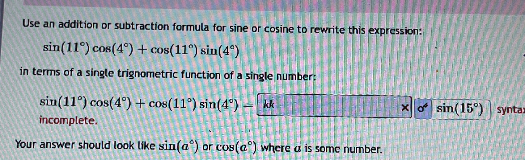 Solved Use an addition or subtraction formula for sine or | Chegg.com