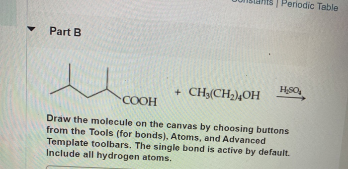 Solved | Periodic Table Part B + CH3(CH2),OH H2SO. COOH Draw | Chegg.com