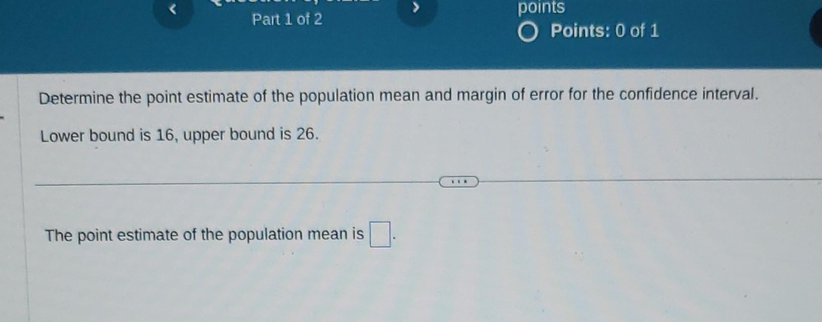 Solved Determine the point estimate of the population mean | Chegg.com