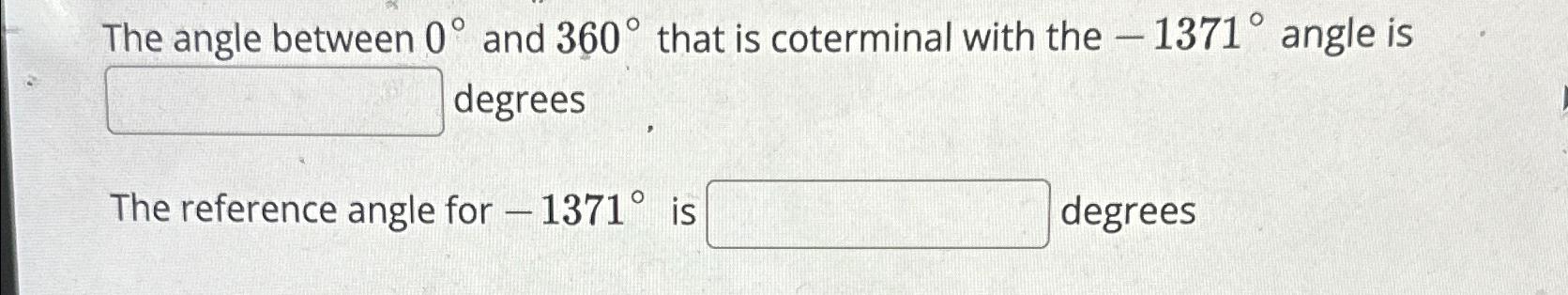 Solved The angle between 0° ﻿and 360° ﻿that is coterminal | Chegg.com