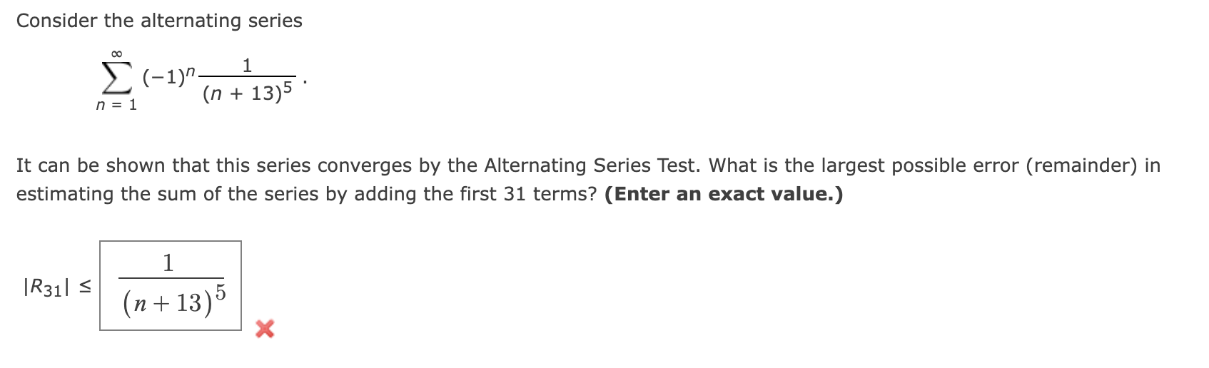Solved Consider the alternating series∑n=1∞(-1)n1(n+13)5It | Chegg.com