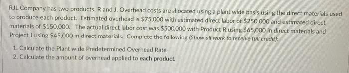 Solved RUL Company has two products, R and J. Overhead costs | Chegg.com