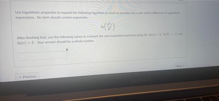 Solved Use logarithmic properties to expand the following | Chegg.com