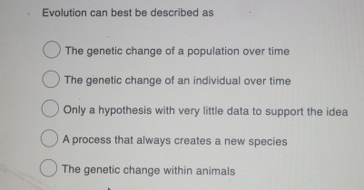 Solved Evolution can best be described asThe genetic change | Chegg.com