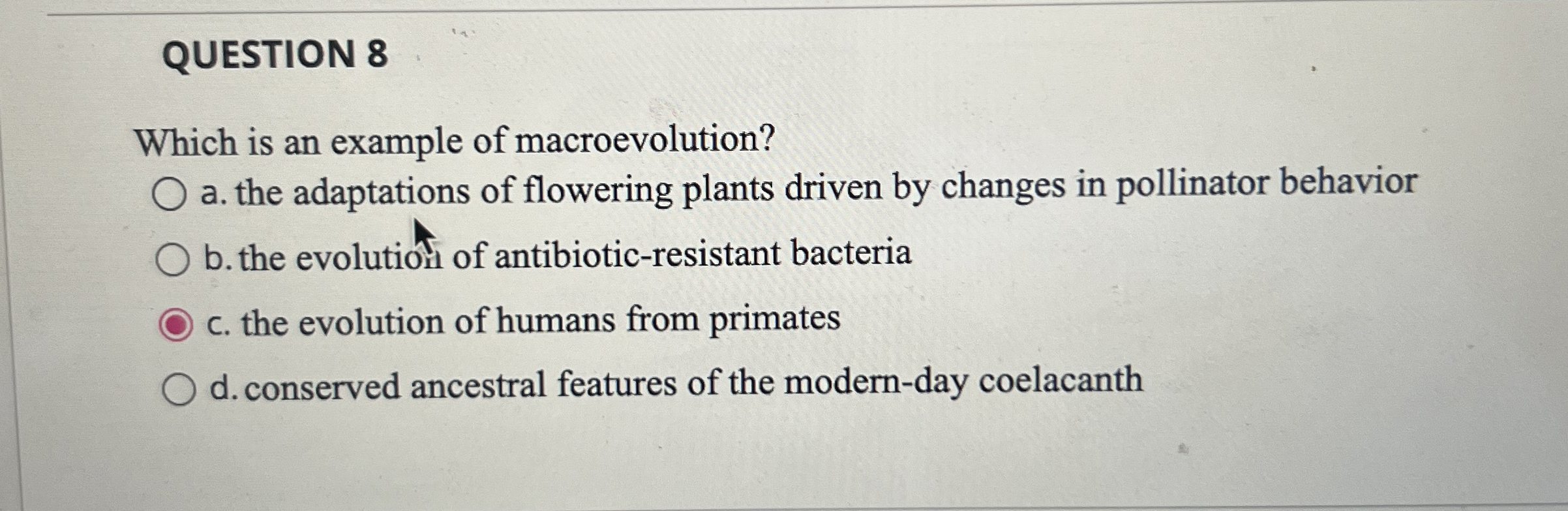 Solved QUESTION 8Which is an example of macroevolution?a. | Chegg.com