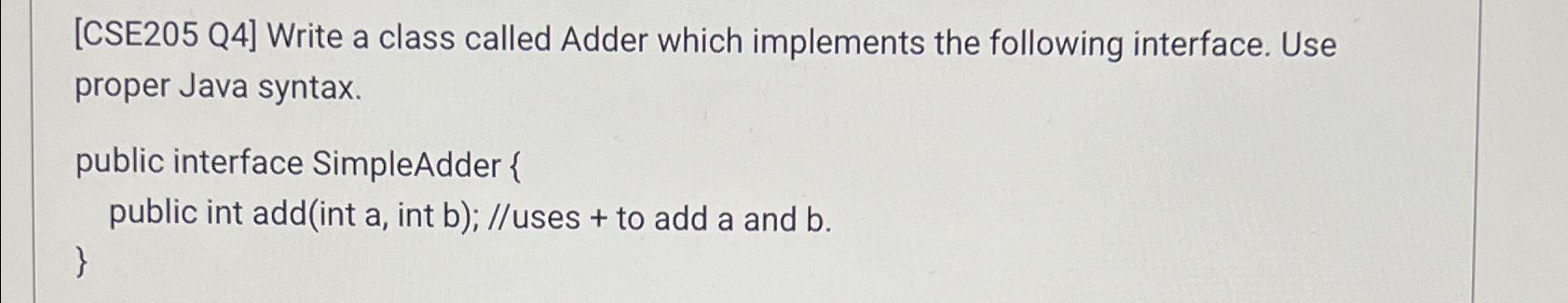 Solved [CSE205 ﻿Q4] ﻿Write a class called Adder which | Chegg.com