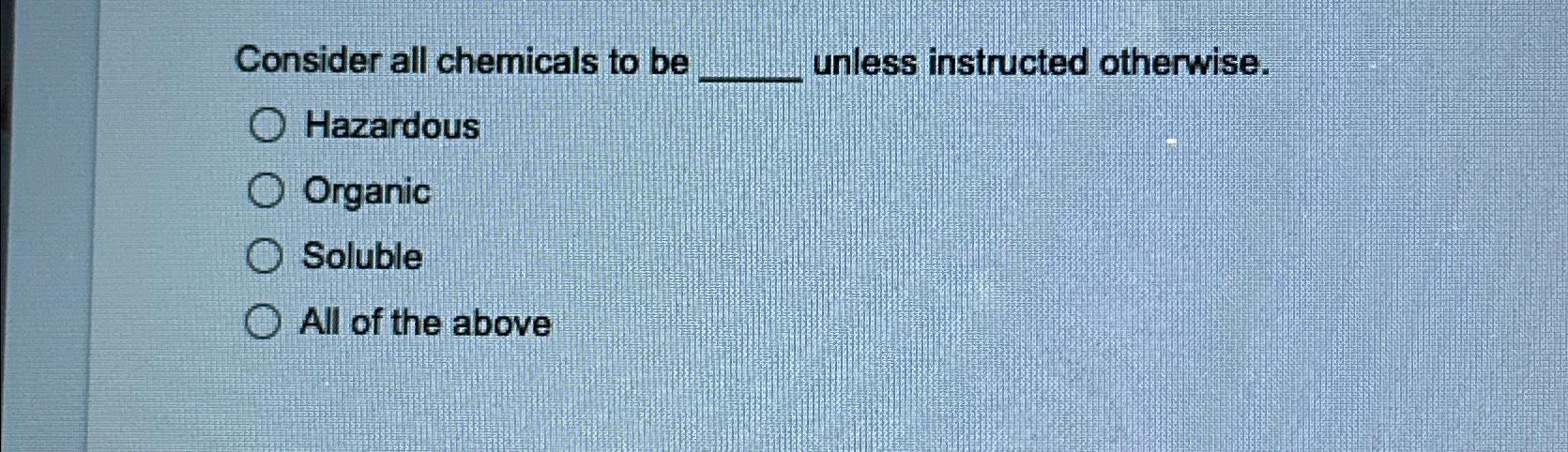 Solved Consider all chemicals to be unless instructed | Chegg.com