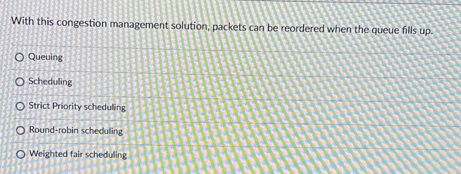Solved With this congestion management solution, packets can | Chegg.com