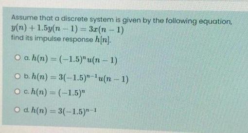 Solved Assume that a discrete system is given by the | Chegg.com