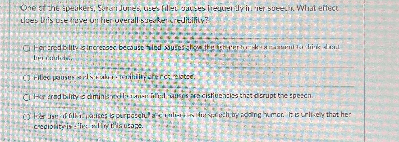 Solved One of the speakers, Sarah Jones, uses filled pauses | Chegg.com