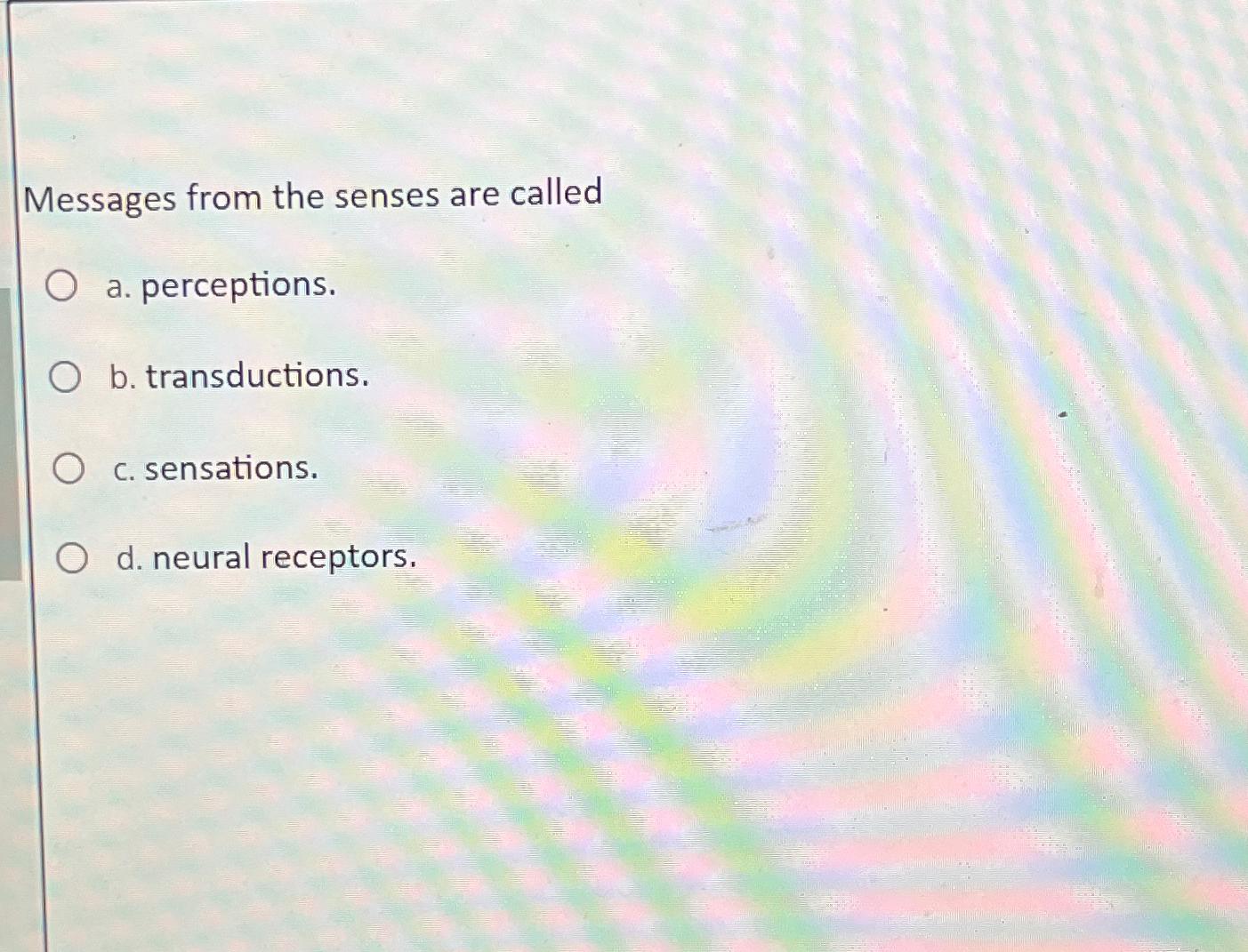 Solved Messages from the senses are calleda. ﻿perceptions.b. | Chegg.com