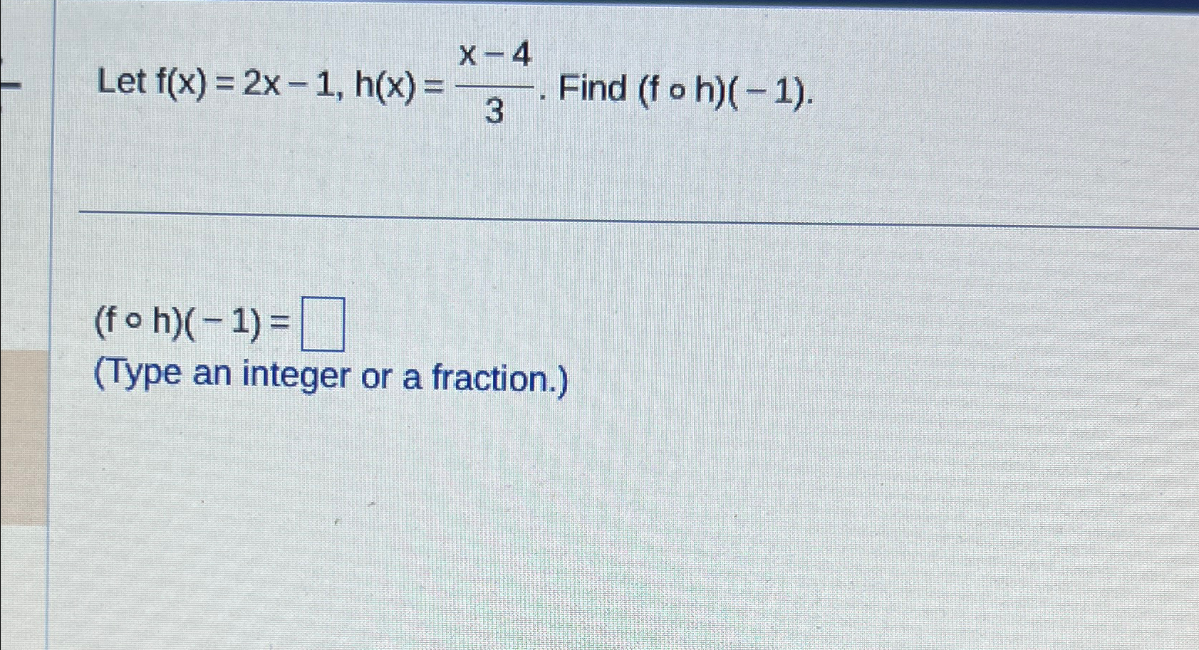 Solved Let f(x)=2x-1,h(x)=x-43. ﻿Find | Chegg.com