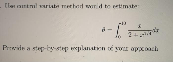Solved . Use control variate method would to estimate: = S. | Chegg.com
