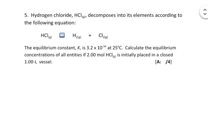 Solved 5. Hydrogen chloride, HCl(a), decomposes into its | Chegg.com