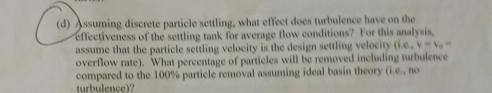 Solved (d) Assuming discrete particle settling, what effeet | Chegg.com