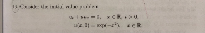 Solved 16. Consider the initial value problem ut + uux = 0, | Chegg.com