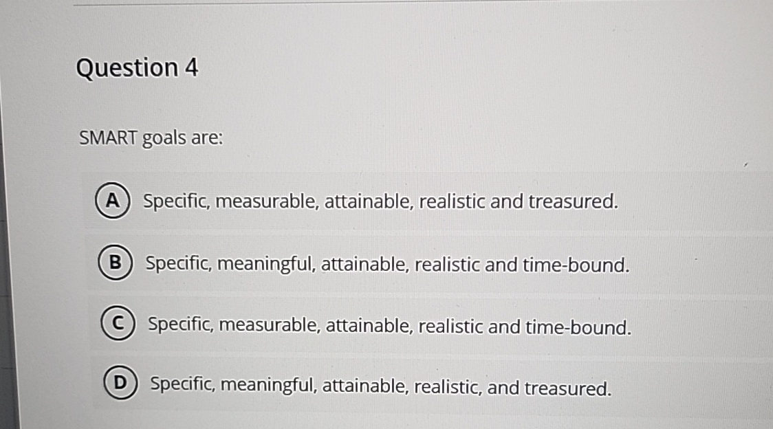 Solved Question 4SMART goals are:Specific, measurable, | Chegg.com