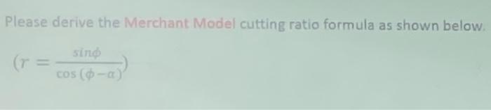 Solved Please derive the Merchant Model cutting ratio | Chegg.com