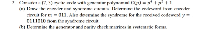 Solved Consider a (7,3) ﻿cyclic code with generator | Chegg.com