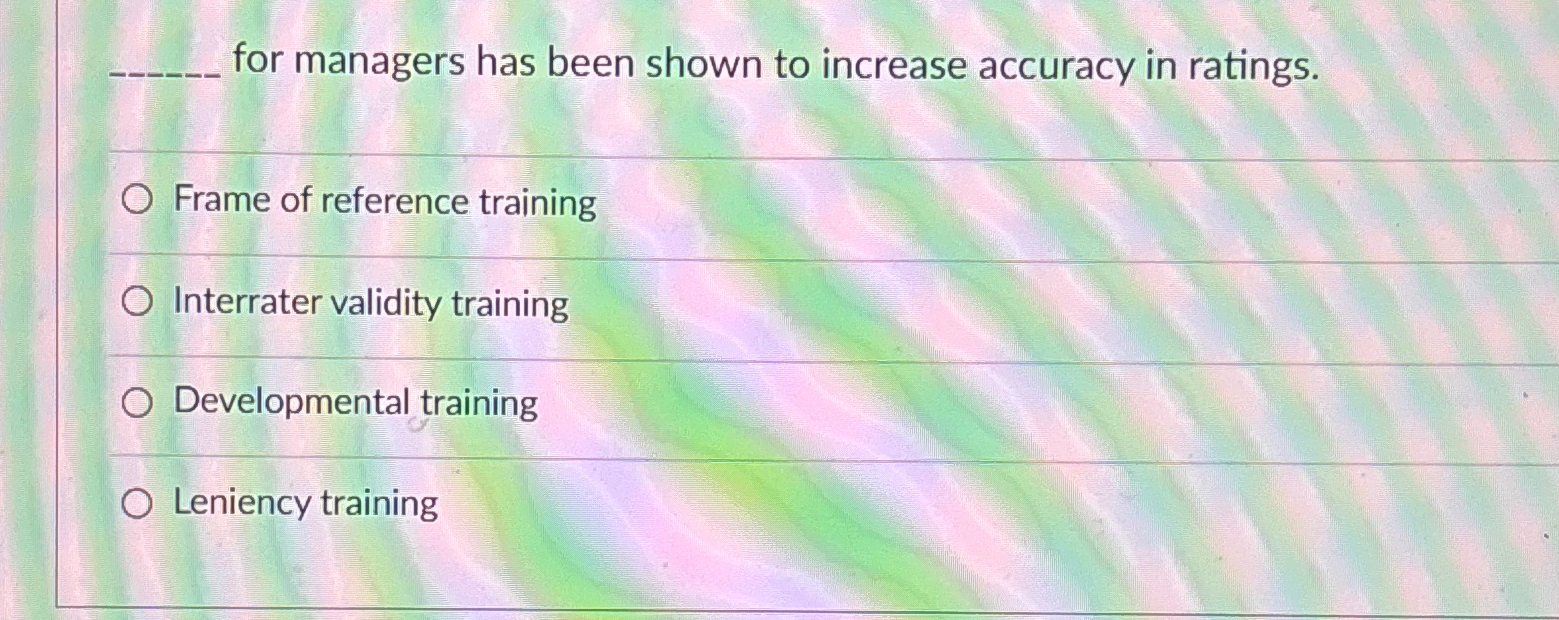 Solved for managers has been shown to increase accuracy in | Chegg.com