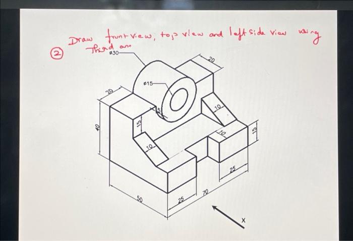 Solved Draw Thad front view, top vlew and left side view | Chegg.com