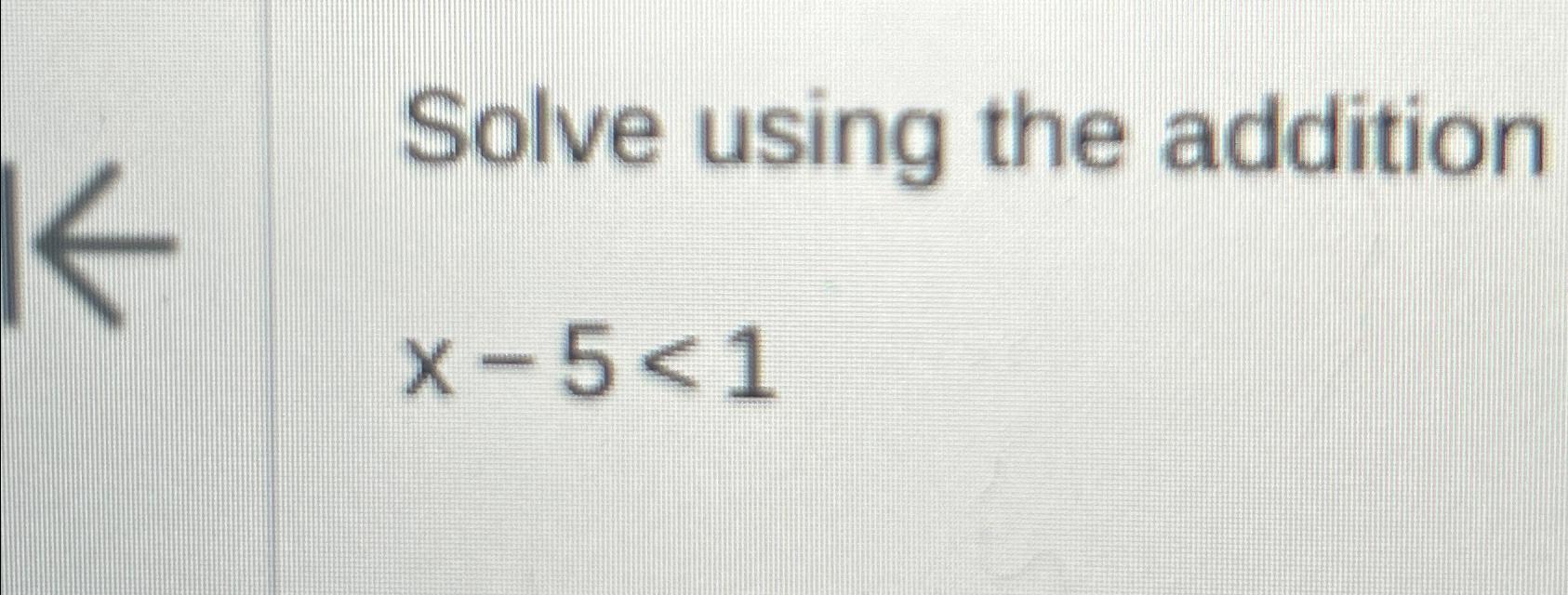 Solved Solve using the additionx-5