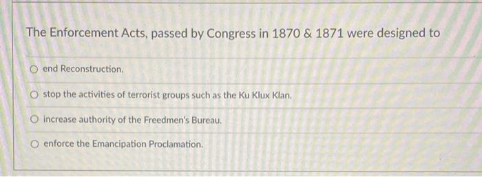 Solved The Enforcement Acts, passed by Congress in 1870 & | Chegg.com