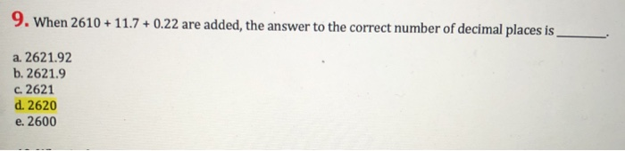 Solved 9. When 2610 + 11.7 +0.22 are added, the answer to | Chegg.com